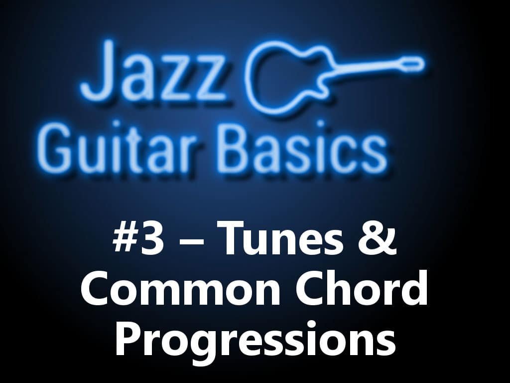 Jazz Guitar Basics #3 - Tunes & Common Chord Progressions » Audio Listed